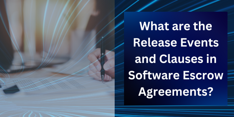 What are the Release Events and Clauses in Software Escrow Agreements ...